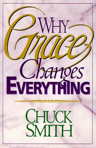Why Grace Changes Everything by Chuck Smith (9781565073739) – Bookshop.sg