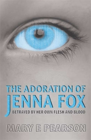 The Adoration Of Jenna Fox by Mary E. Pearson (9781406323016) – Bookshop.sg