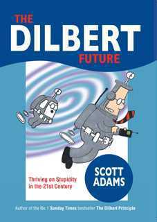 The Dilbert Future: Thriving On Stupidity In The 21... (9780752272214) – Bookshop.sg