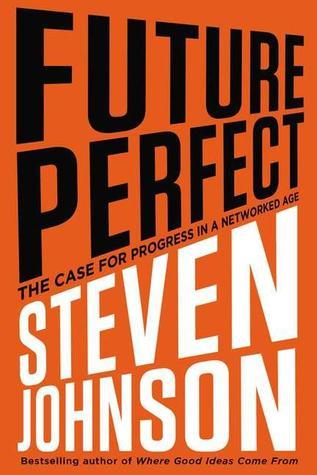 Future Perfect: The Case For Progress In A Networke... (9781594488207 ...