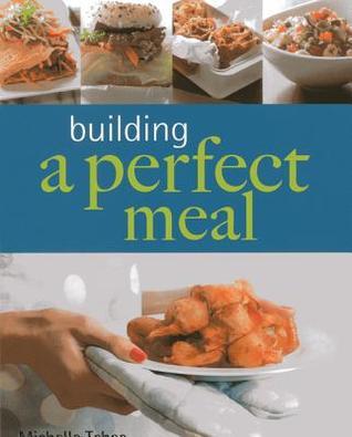 Building a Perfect Meal by Michelle Tchea (9789814351577) – Bookshop.sg