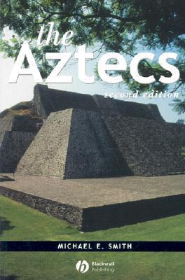 Aztecs 2E by Michael E. Smith (9780631230168) – Bookshop.sg