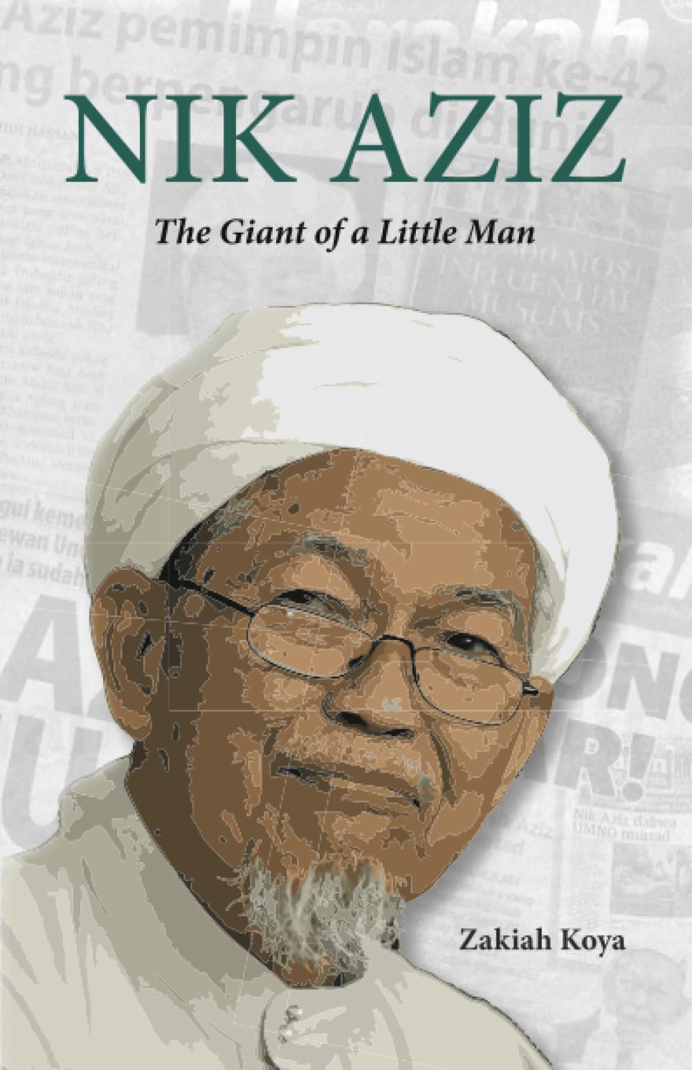 Nik Aziz: The Giant of a Little Man by Zakiah Koya (9789670957531 ...