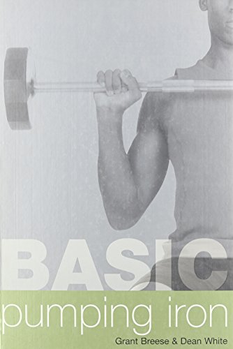 Basic Pumping Iron by Grant Breese, Dean White (9781840724998 ...