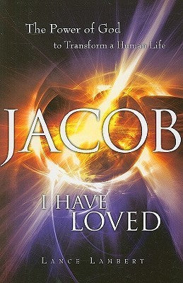 Jacob I Have Loved: The Power of God to Transform a... (9781852404765 ...