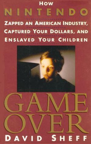Game Over: How Nintendo Zapped An American Industry... (9780679404699 ...