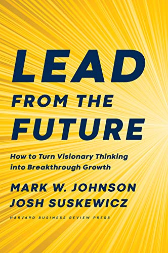 Lead From The Future: How To Turn Visionary Thinkin... (9781633697546 ...