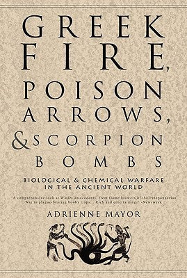 Greek Fire, Poison Arrows, And Scorpion Bombs: Biol... (9781590201770 ...