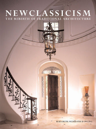 New Classicism: The Rebirth Of Traditional Architec... (9780847826605 ...