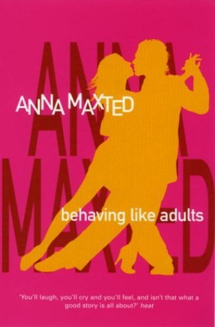 Behaving Like Adults by Anna Maxted (9780099439882) – Bookshop.sg